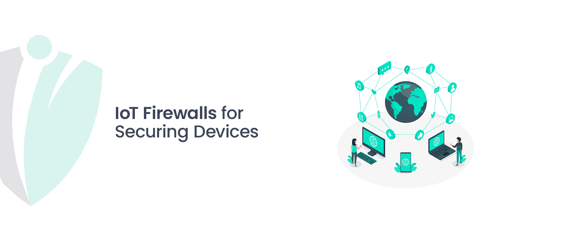 IoT Firewalls: Your Guide to Safeguarding Connected Devices