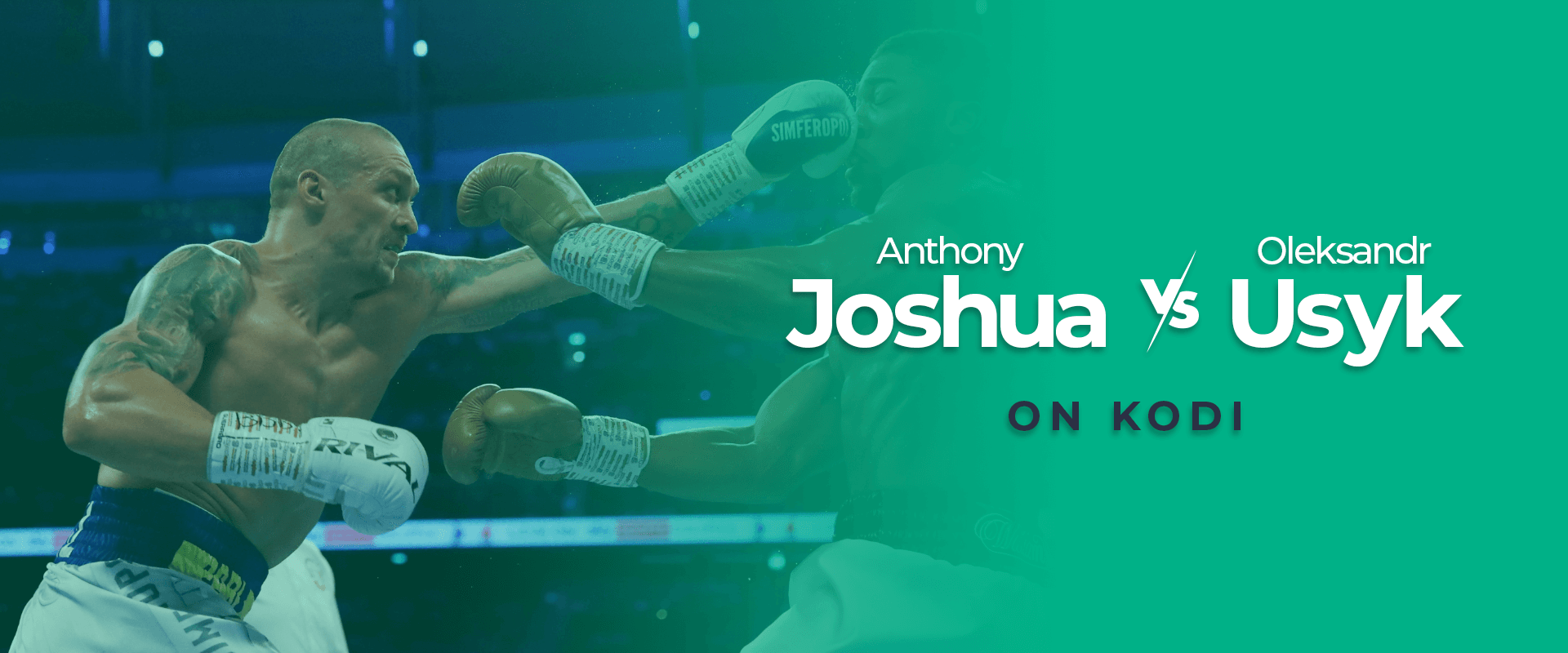 Come guardare Anthony Joshua vs Oleksandr Usyk 2 su Kodi