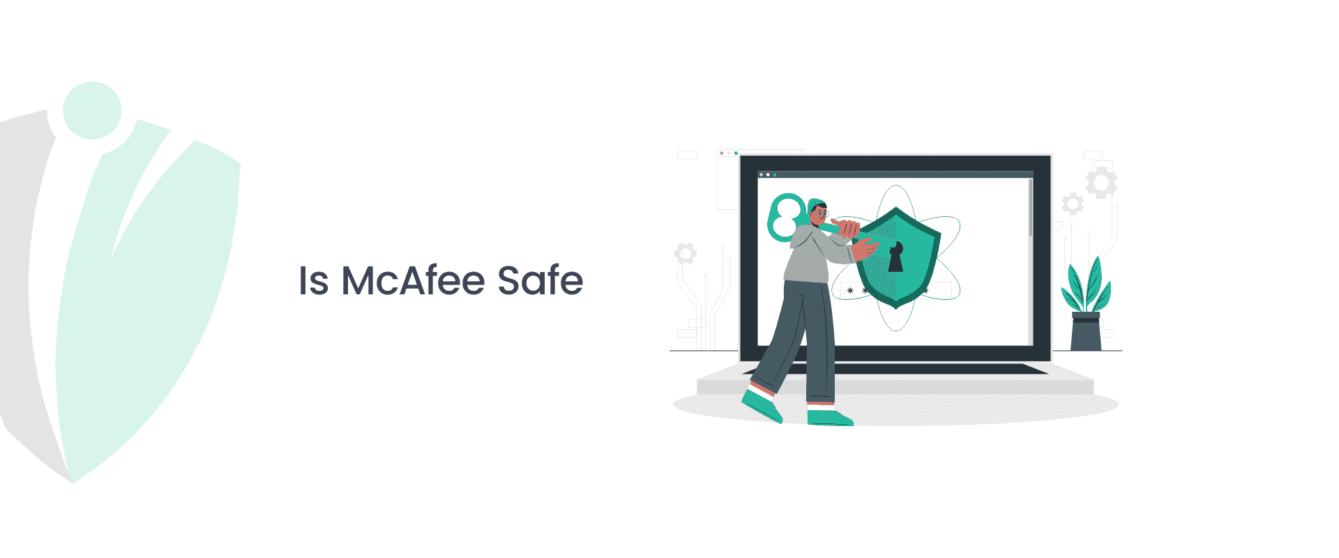 Is McAfee Safe? Is It Good Enough to Be Trusted in 2025?